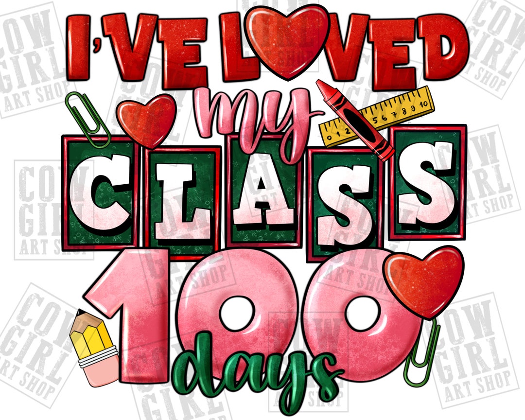 I ve Loved My Class For 100 Day s Png Sublimation Design Download i-ve-loved-my-class-for-100-day-s-png-sublimation-design-download