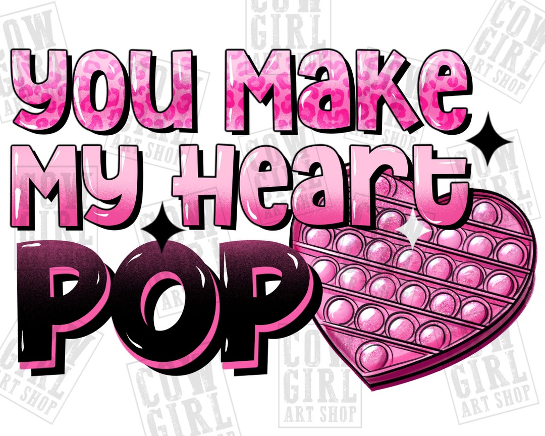 You Make My Heart Pop Png Sublimation Design Download, Happy Valentine ...