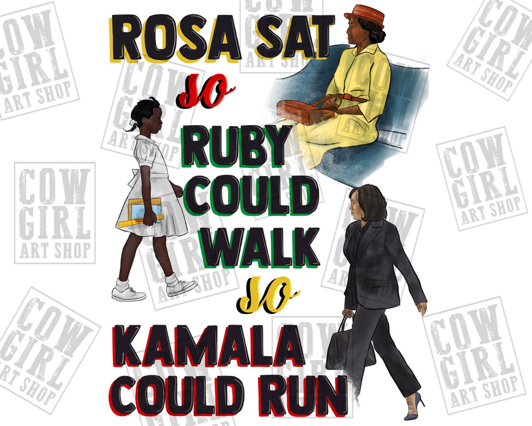 Rosa Sat so Ruby Could Walk so Kamala Could Run Juneteenth Png ...