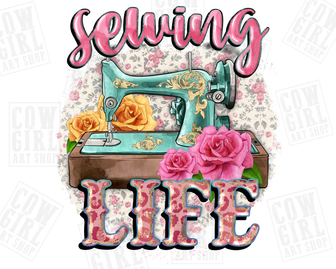 Sewing Life Png Sublimation Design Download, Sew Png, Sewing Machine ...