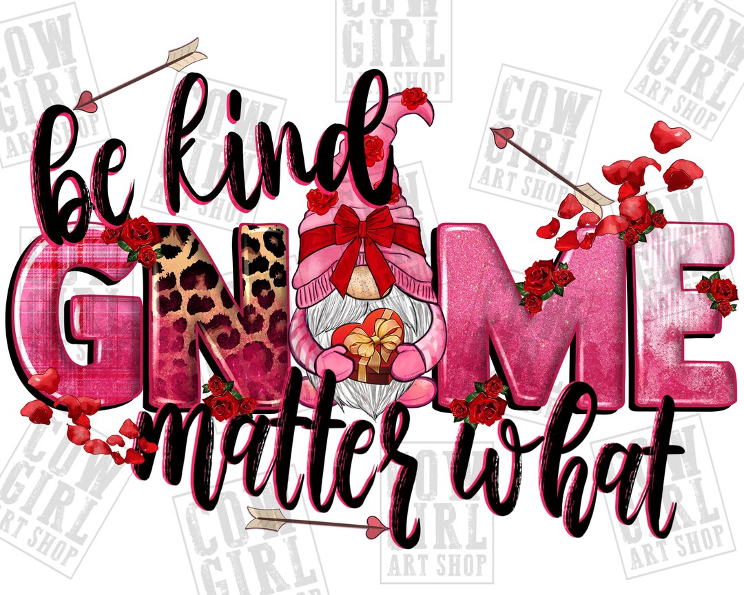 Be Kind Gnome Matter What Valentine's Day Png Sublimation Design ...