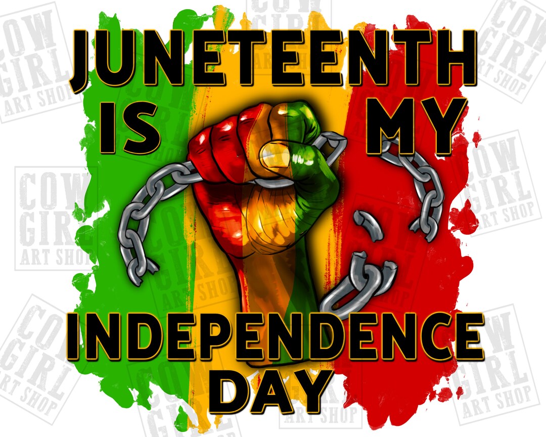 Juneteenth is My Independence Day Png Sublimation Design Download ...