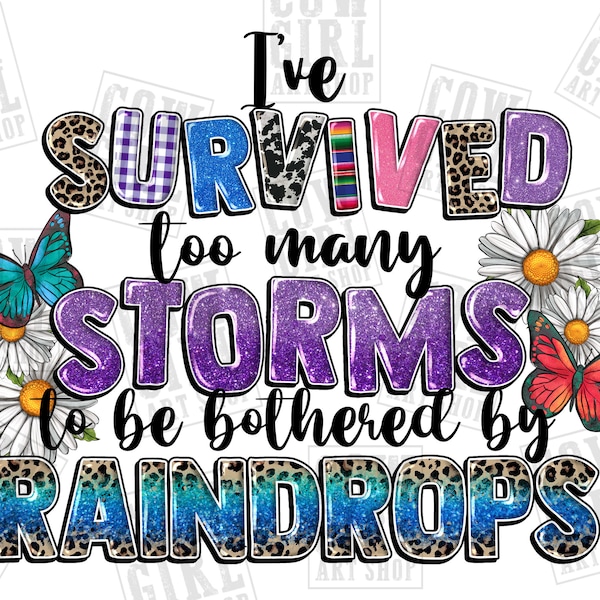 I've Survived Too Many Storms to Be Bothered by Raindrops - Etsy