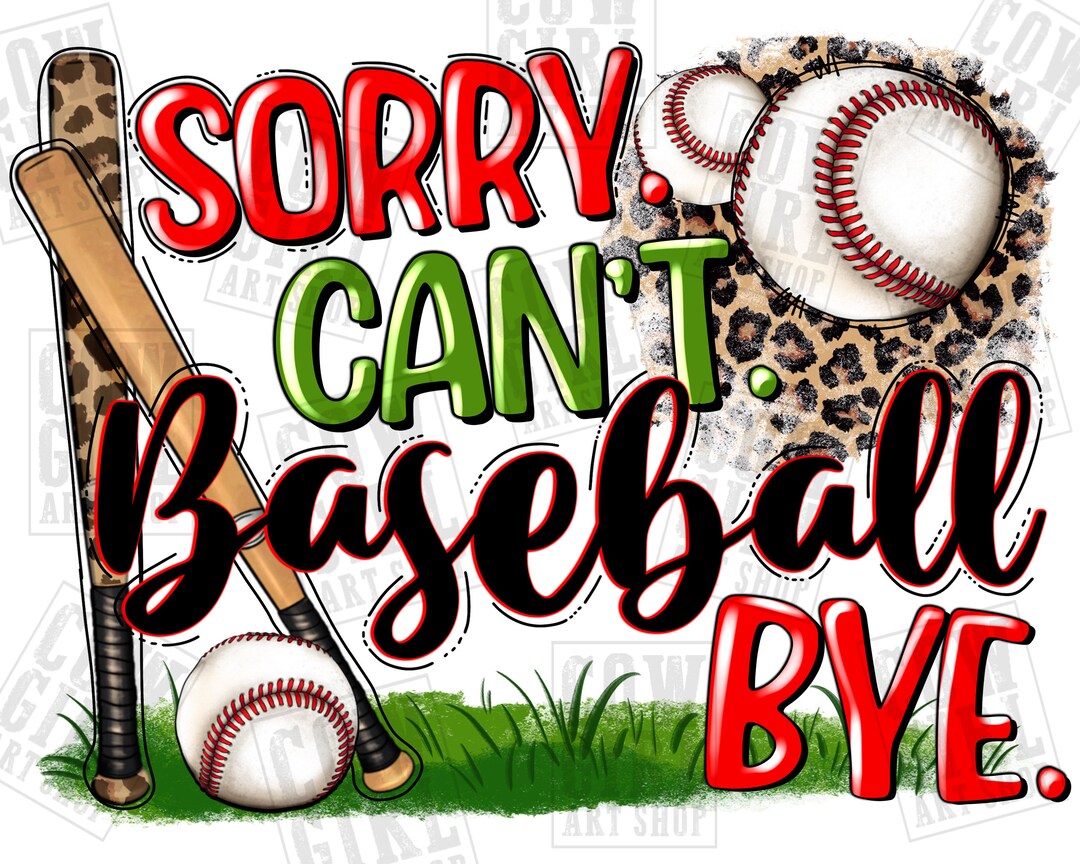Sorry Can't Baseball Bye Png Sublimation Design Download, Baseball Png ...