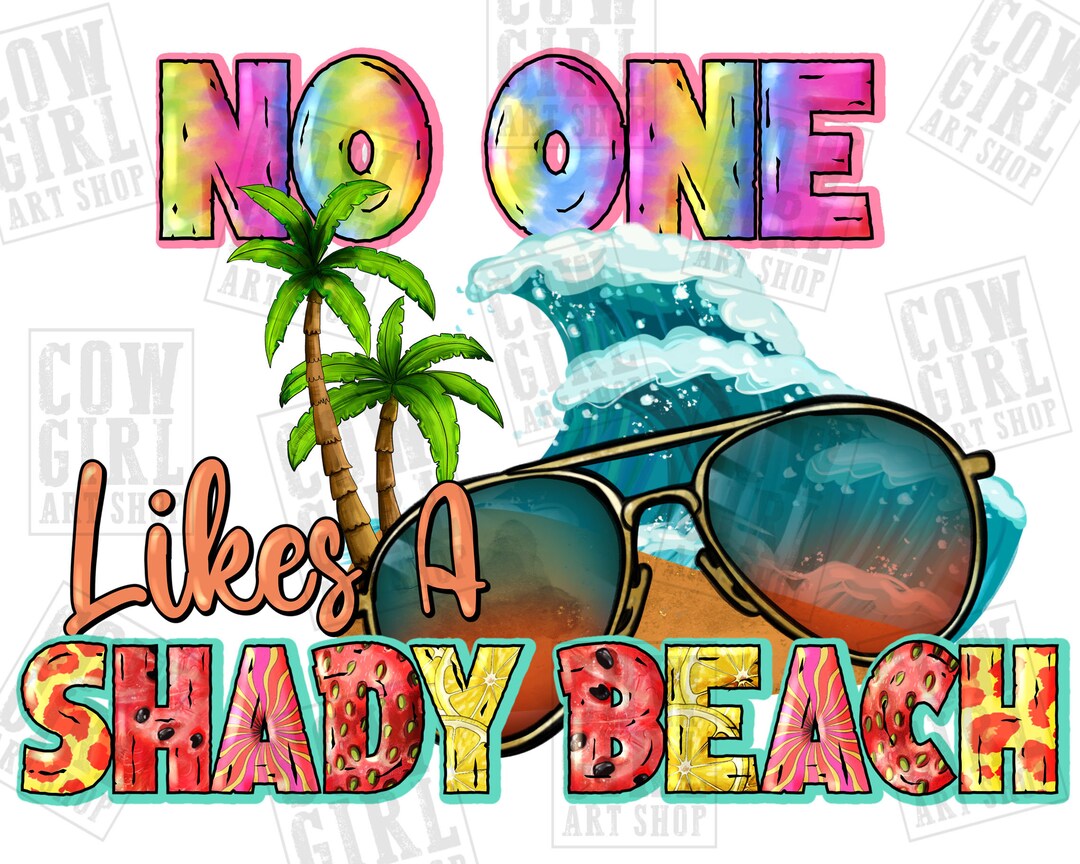No One Likes a Shady Beach Png Sublimation Design Download, Hello ...