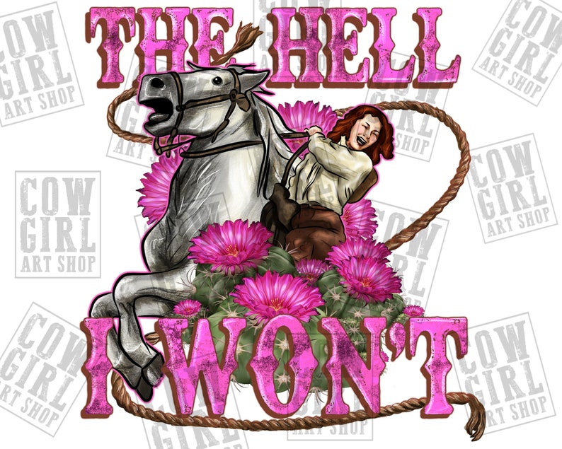The Hell I Won't Cowgirl Png Sublimation Design Download - Etsy