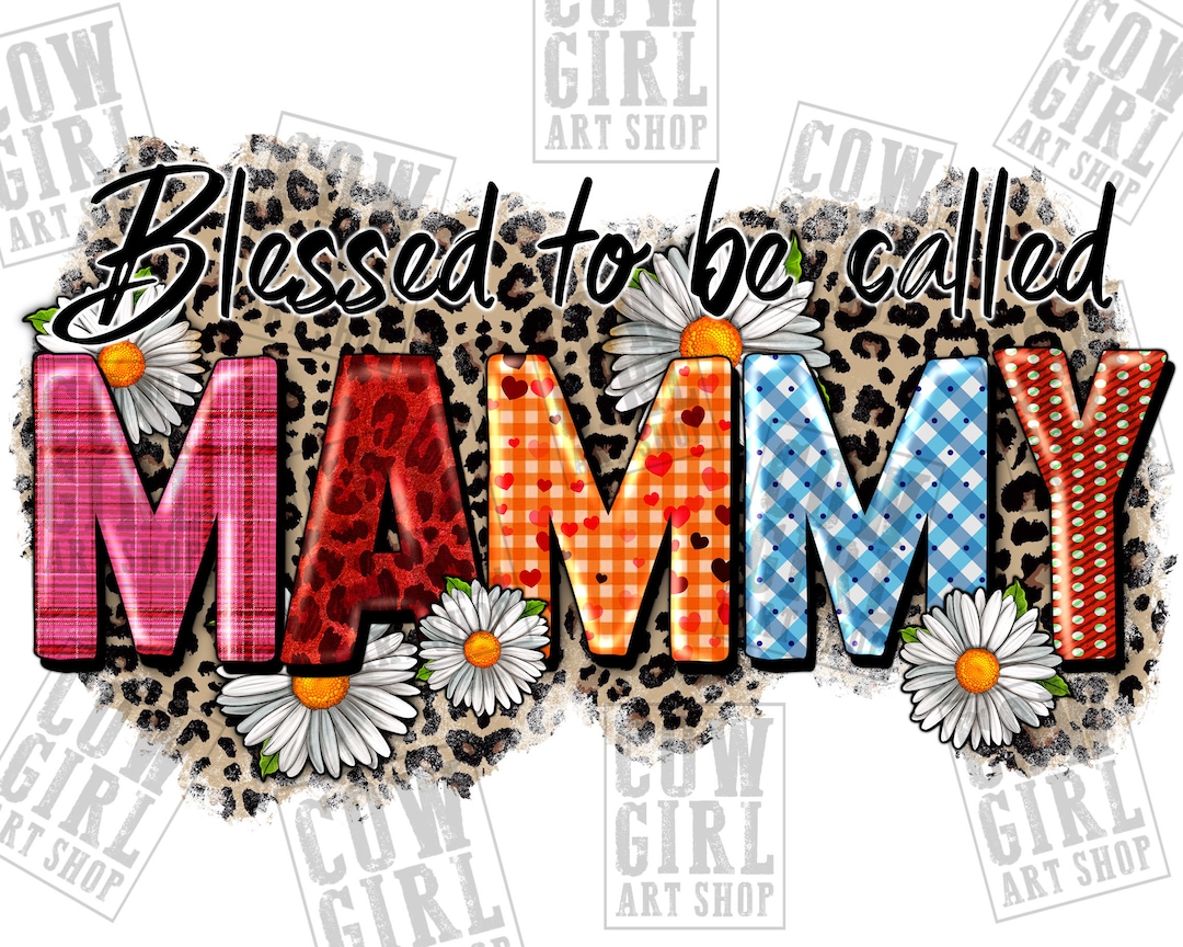 Blessed to Be Called Mammy Png Sublimation Design Download, Mother's ...