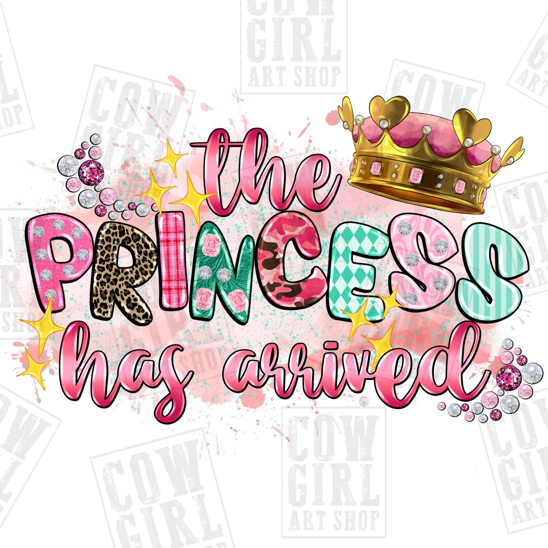 The Princess Has Arrived Png Sublimation Design Download, Baby Girl Png ...