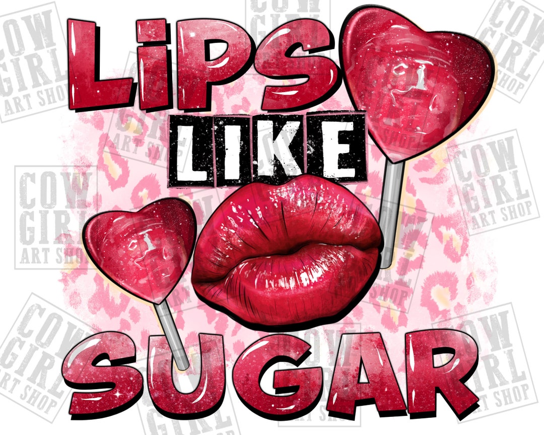 Lips Like Sugar Png Sublimation Design Download, Happy Valentine's Day ...