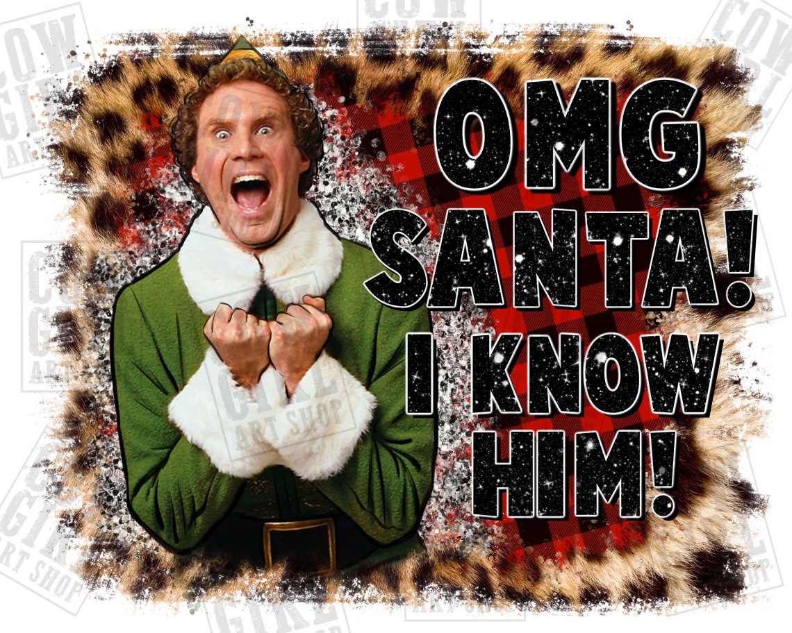 Omg Santa I Know Him Elf Png Sublimation Design Download - Etsy