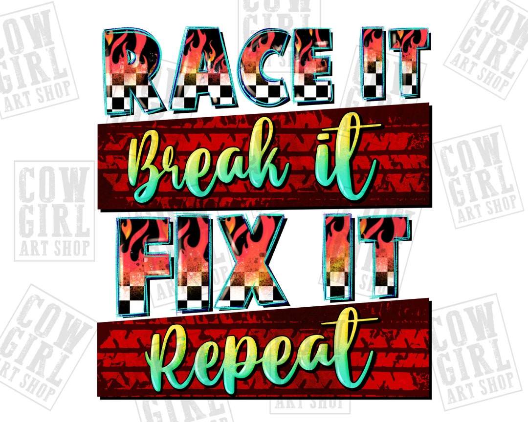 Race It Break It Fix Repeat Png Sublimation Design Download, Game Day ...