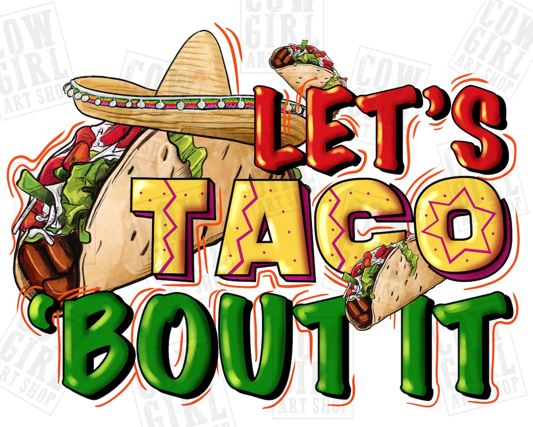 Let's Taco Bout It Cinco De Mayo Png Sublimation Design Download, Mexican Day Png, Mexican Taco ...