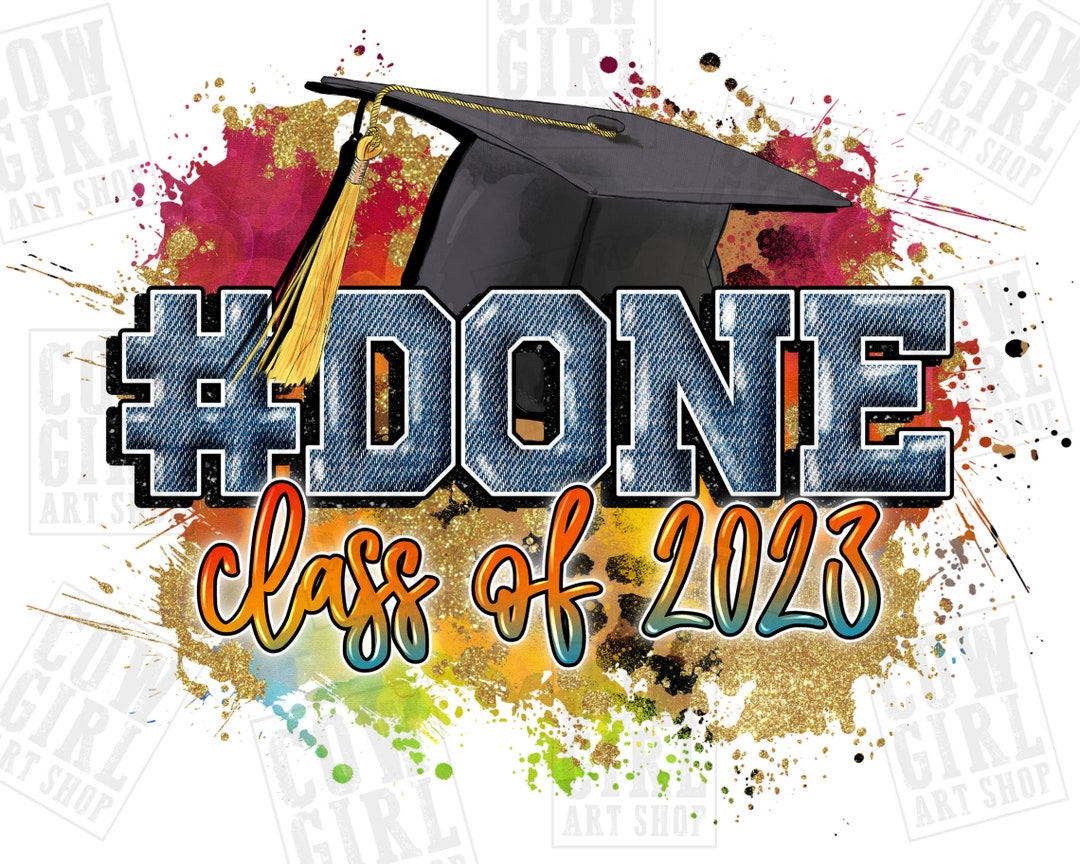 Done Class of 2023 Png Sublimation Design Download, Graduation Png ...