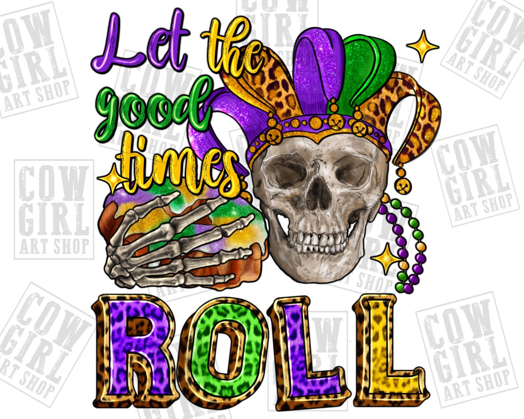 Let the Good Times Roll Png Sublimation Design Download, Happy Mardi ...