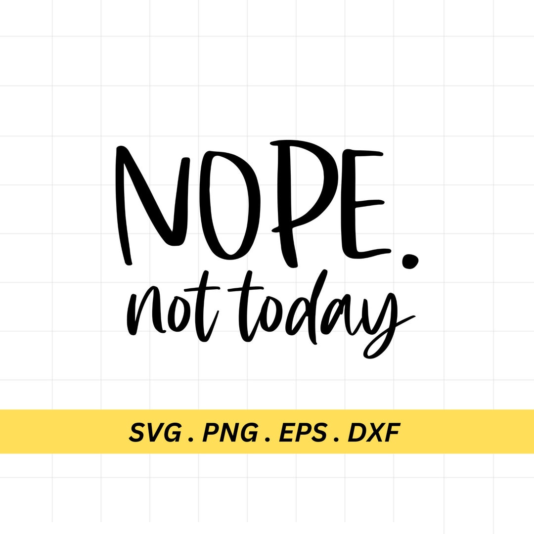 Nope Not Today SVG, Png, Dxf, Summer Svg Instant Download Mom Svg Files ...
