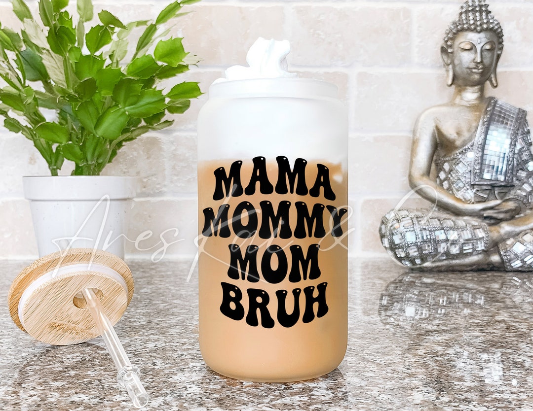 Cute Mom Cup Mama Mommy Mom Bruh Funny Customized Coffee Glass ...