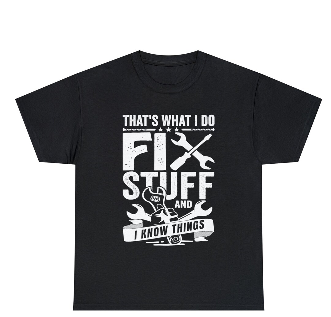 I Fix Stuff and I Know Things, Funny Dad Gift, Birthday Gift for Men ...