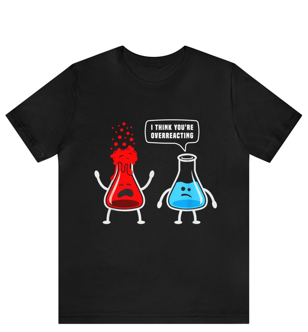Creo que estás exagerando camisa, amante de la ciencia presente ...