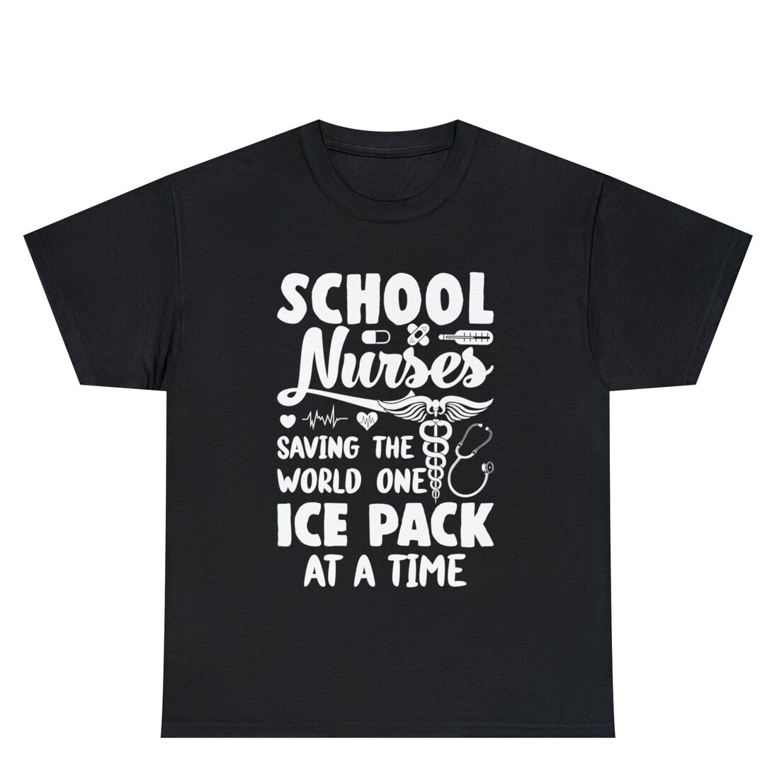 School Nurses Saving the World One Ice Pack at a Time T-shirt - Gift ...