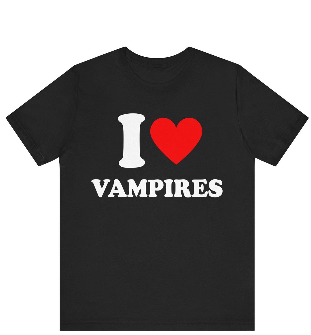 I Love Vampires Shirt ,I Heart Vampires T-shirt, Funny Vampires Graphic Tee, Custom I Love ...