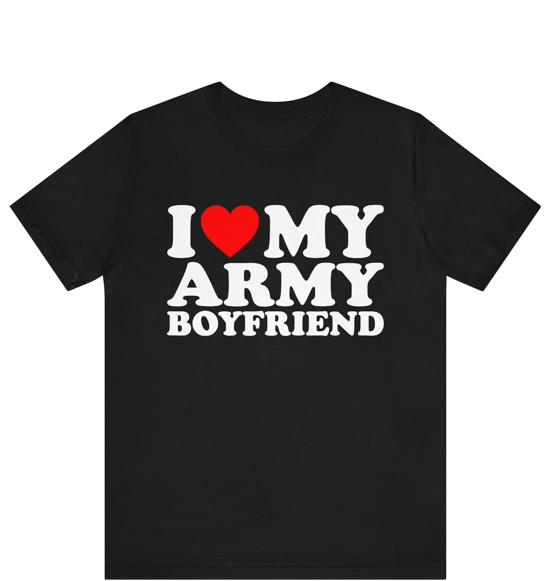 I Love My Army Boyfriend Shirt , I Heat My Army Boyfriend T-shirt - Etsy