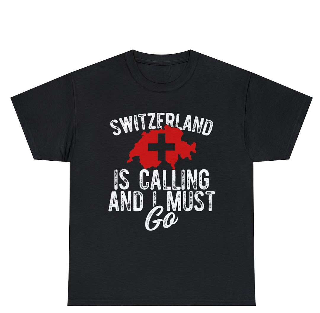 Switzerland Shirt, Swiss Flag Shirt,switzerland is Calling and I Must ...