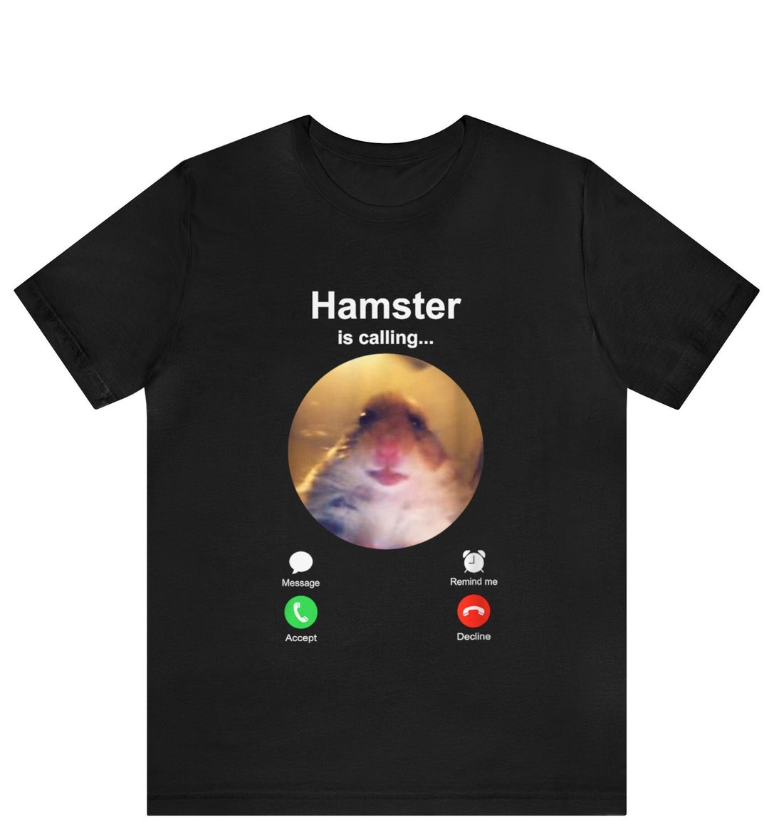 Hamster is Calling Funny Meme Shirt, Meme Hamster Staring T-shirt ...