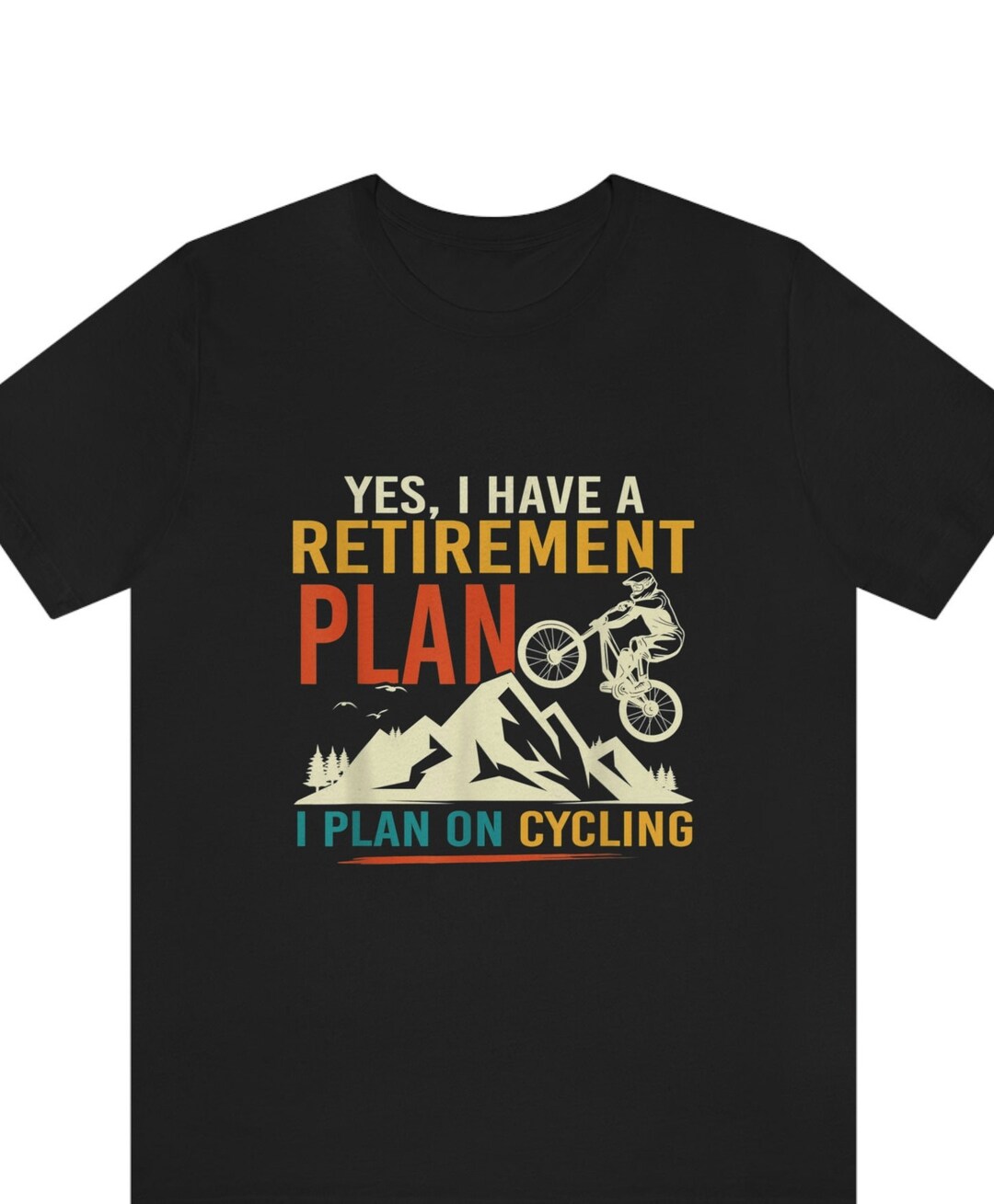 Yes I Do Have A Retirement Plan I Plan on Cycling Shirt Funny Cycling ...
