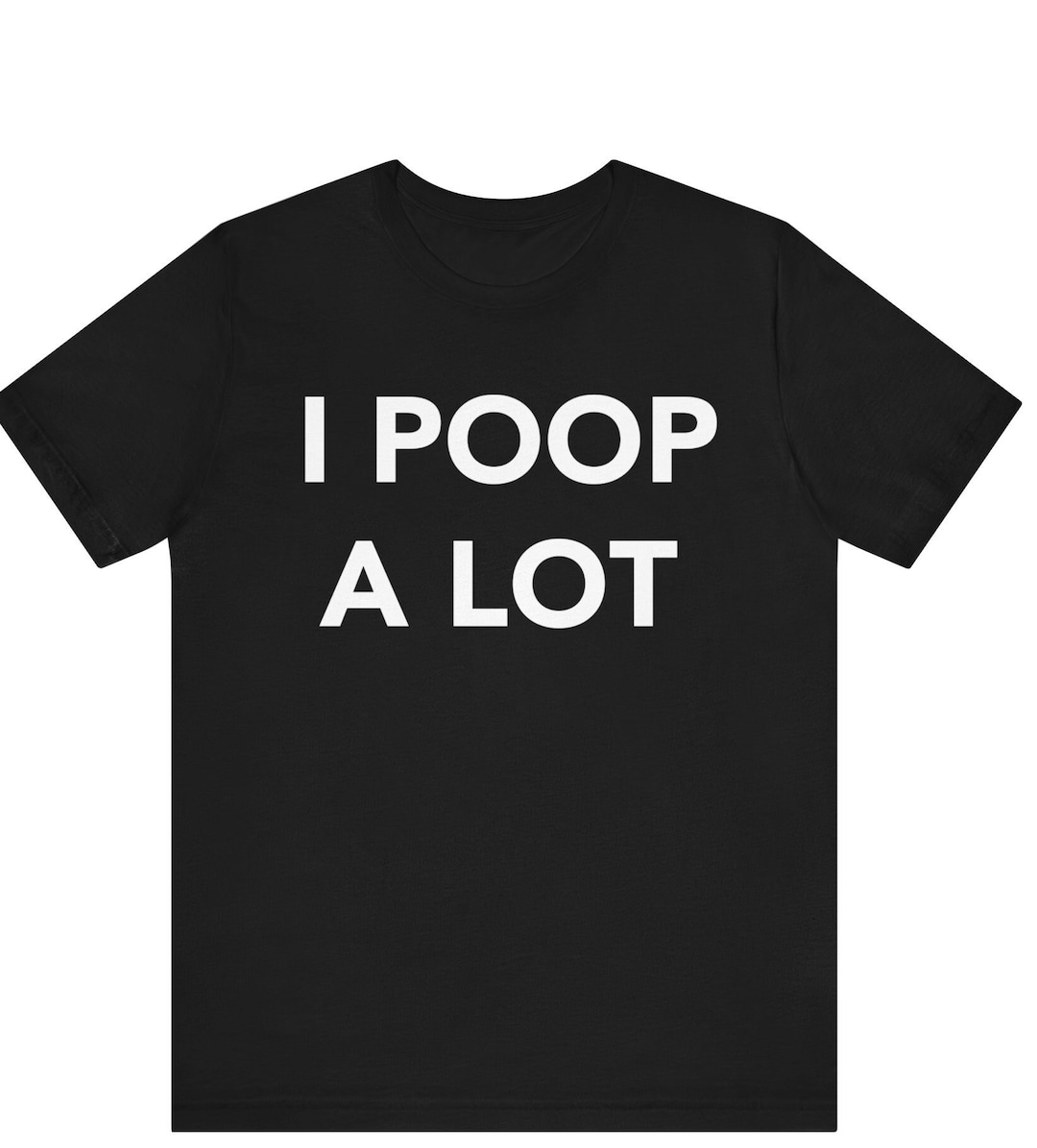 I Poop A Lot Shirt, I Pooped Today Shirt, I Poop a Lot, I Poop ...