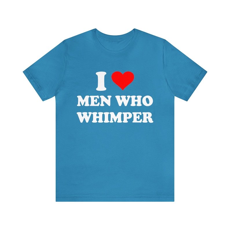 I Love Men Who Whimper T-shirt, Whimper Mens Tee, Funny I Love Men Who ...
