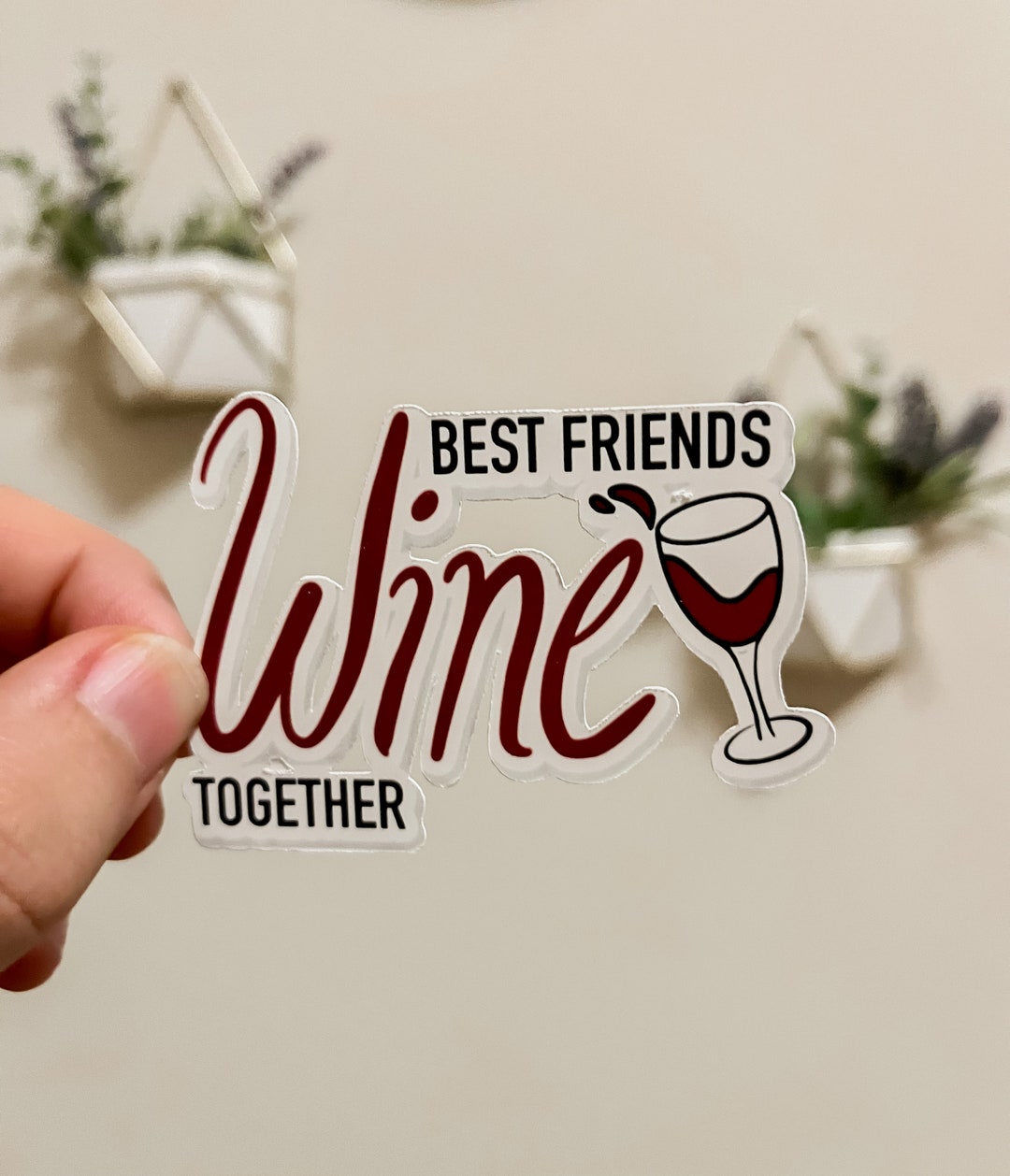 Best Friends Wine Together Wine Sticker Alcohol Sticker Best Friend