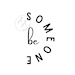 Be SOMEONE SVG/PNG Digital Download File - Etsy