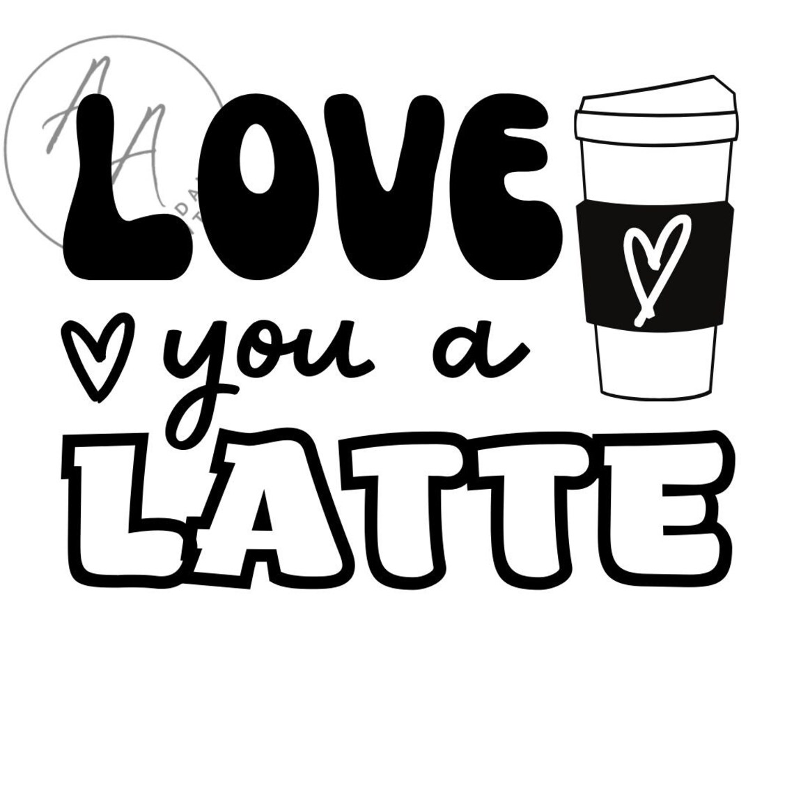 Love You a LATTE SVG/PNG Digital Download - Etsy