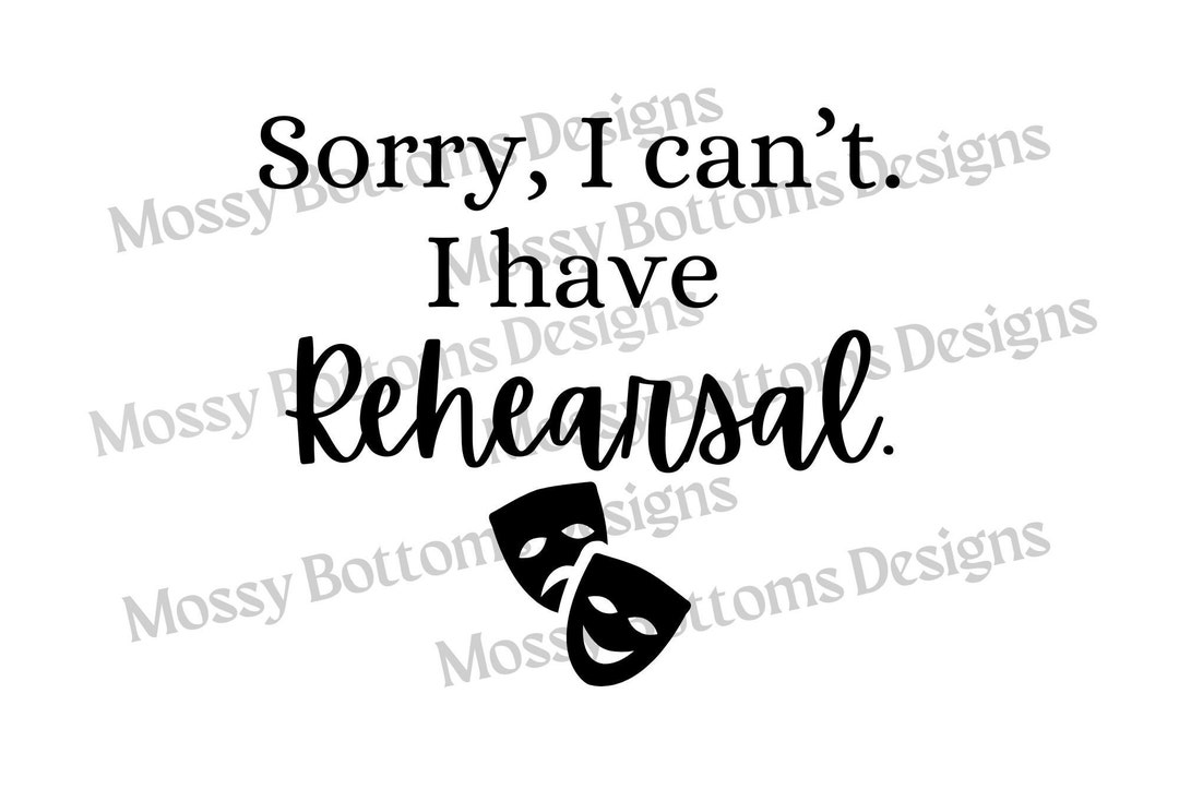 I Can't I Have Rehearsal Svg, Rehearsal Png, Drama Svg, Drama Club Png ...