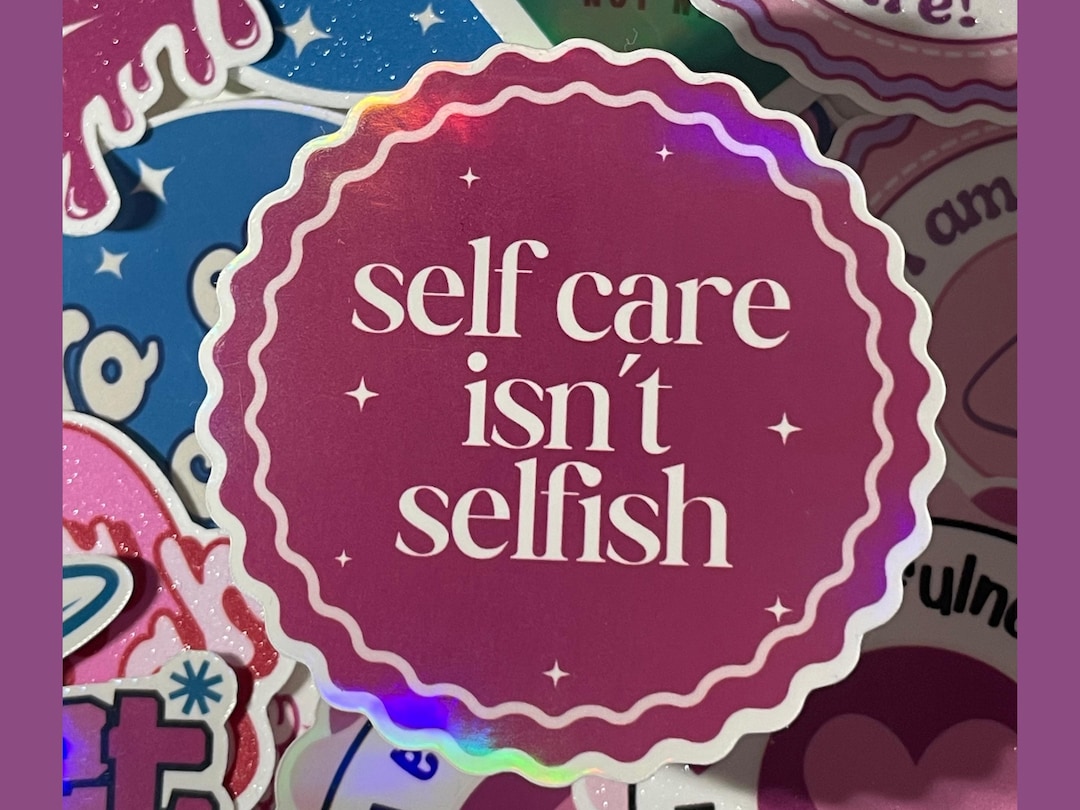 Self Care Isn't Selfish Sticker | Decal | Holographic Rainbow | Heart ...