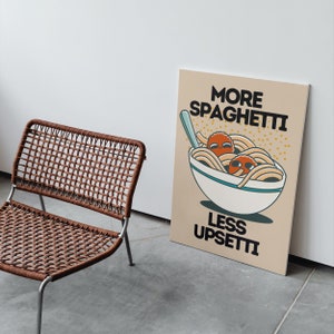 Funny Kitchen Food Wall Poster, Retro Kitchen Wall Art, More Spaghetti ...