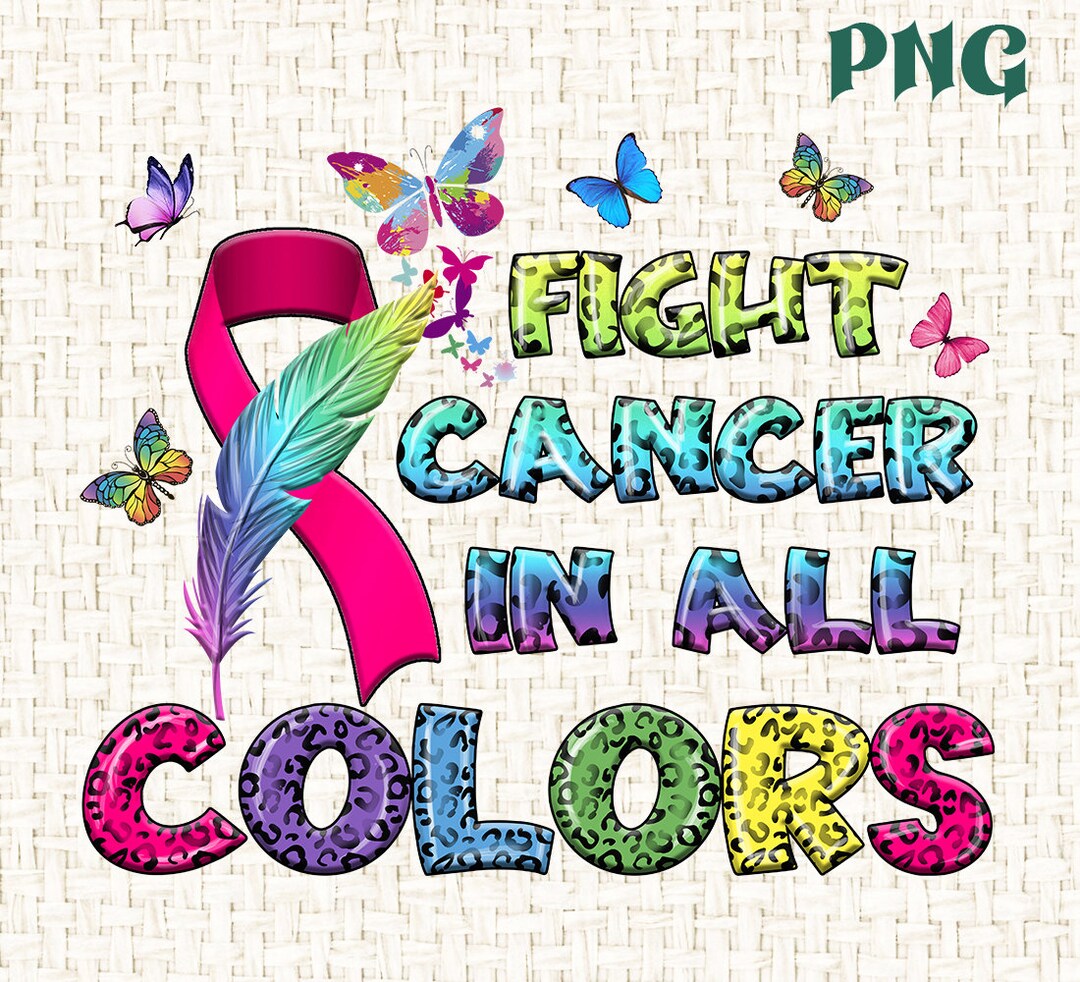Fight Cancer in All Colors PNG, Sublimation - Etsy