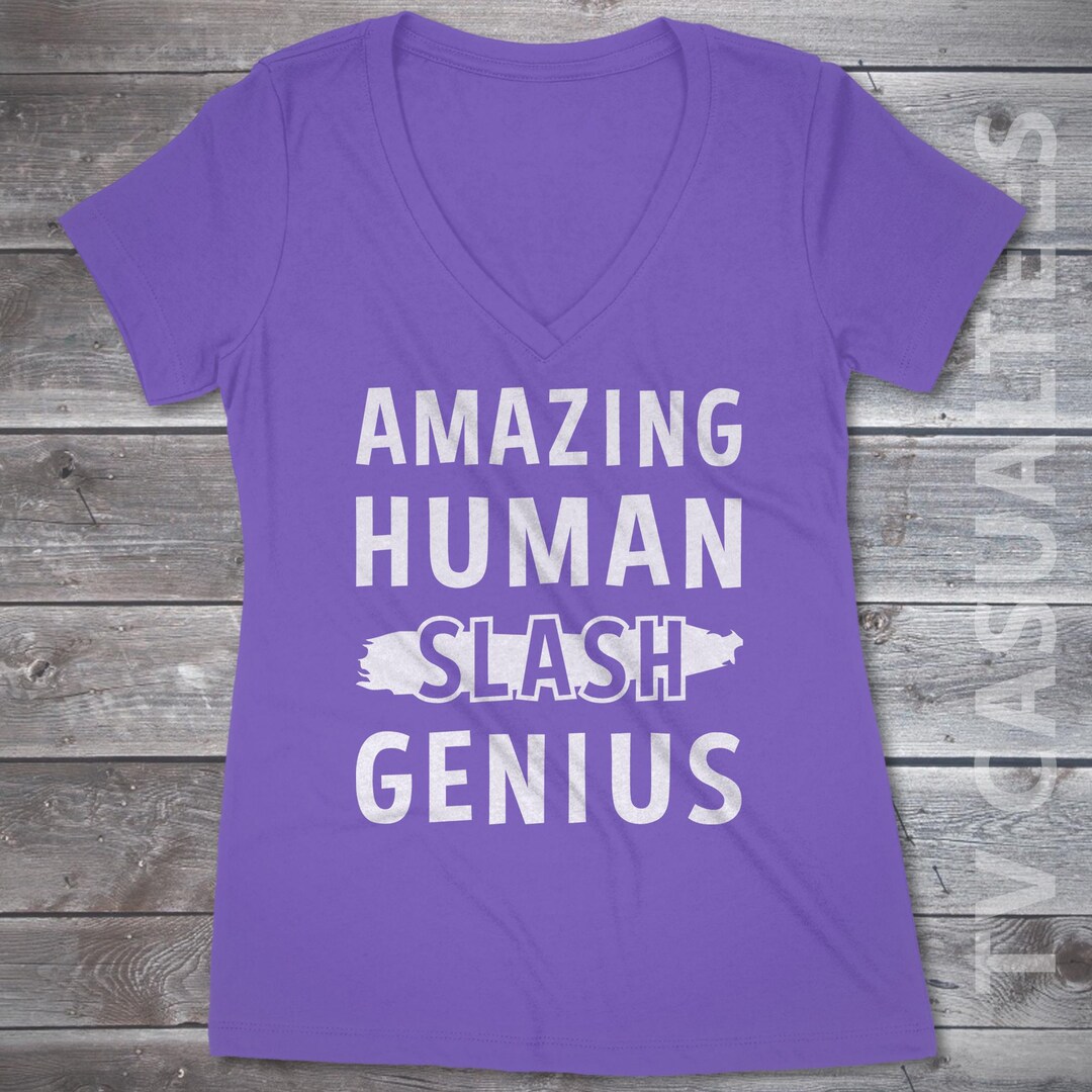 Amazing Human Slash Genius Ladies Crewneck or V-neck T-shirt funny, Pop ...