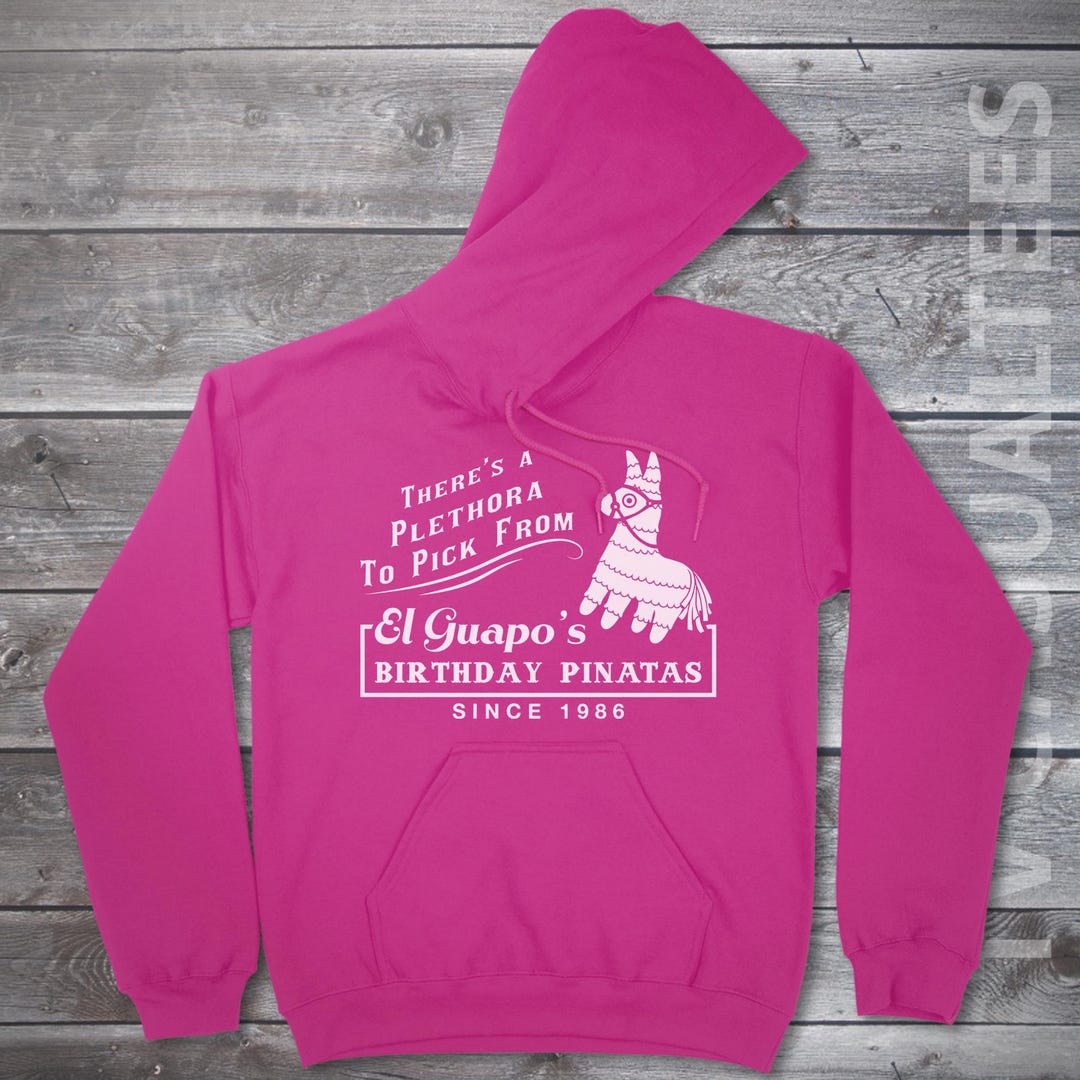 El Guapo's Birthday Pinatas Hoodie Pullover or Crewneck Sweatshirt ...