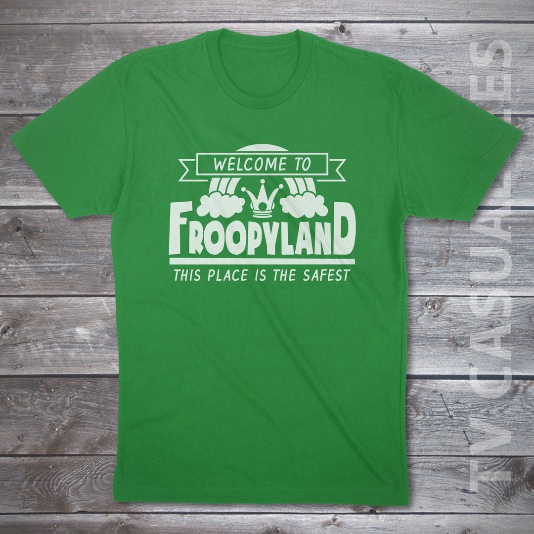 Welcome to Froopyland This Place is the Safest Mens T-shirt or Tank Top ...