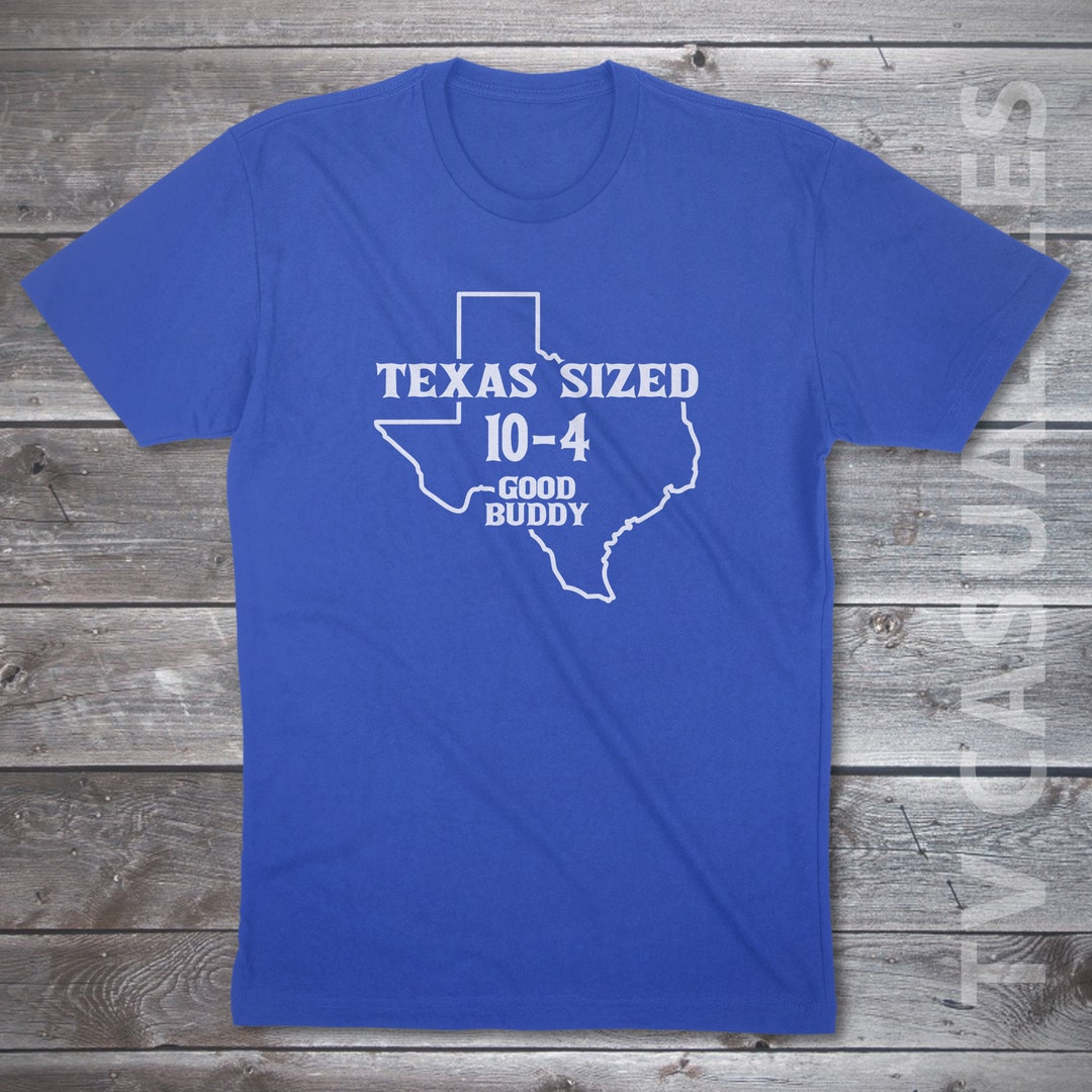 Texas Sized 10-4 Good Buddy Mens T-shirt or Tank Top -funny, Pop ...