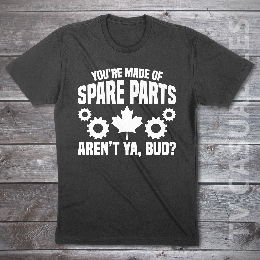 You're Made of Spare Parts Mens T-shirt or Tank Top - Funny, Pop ...
