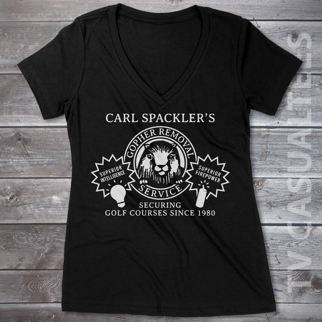 Carl Spackler's Gopher Removal Service Ladies Crewneck or V-neck T ...
