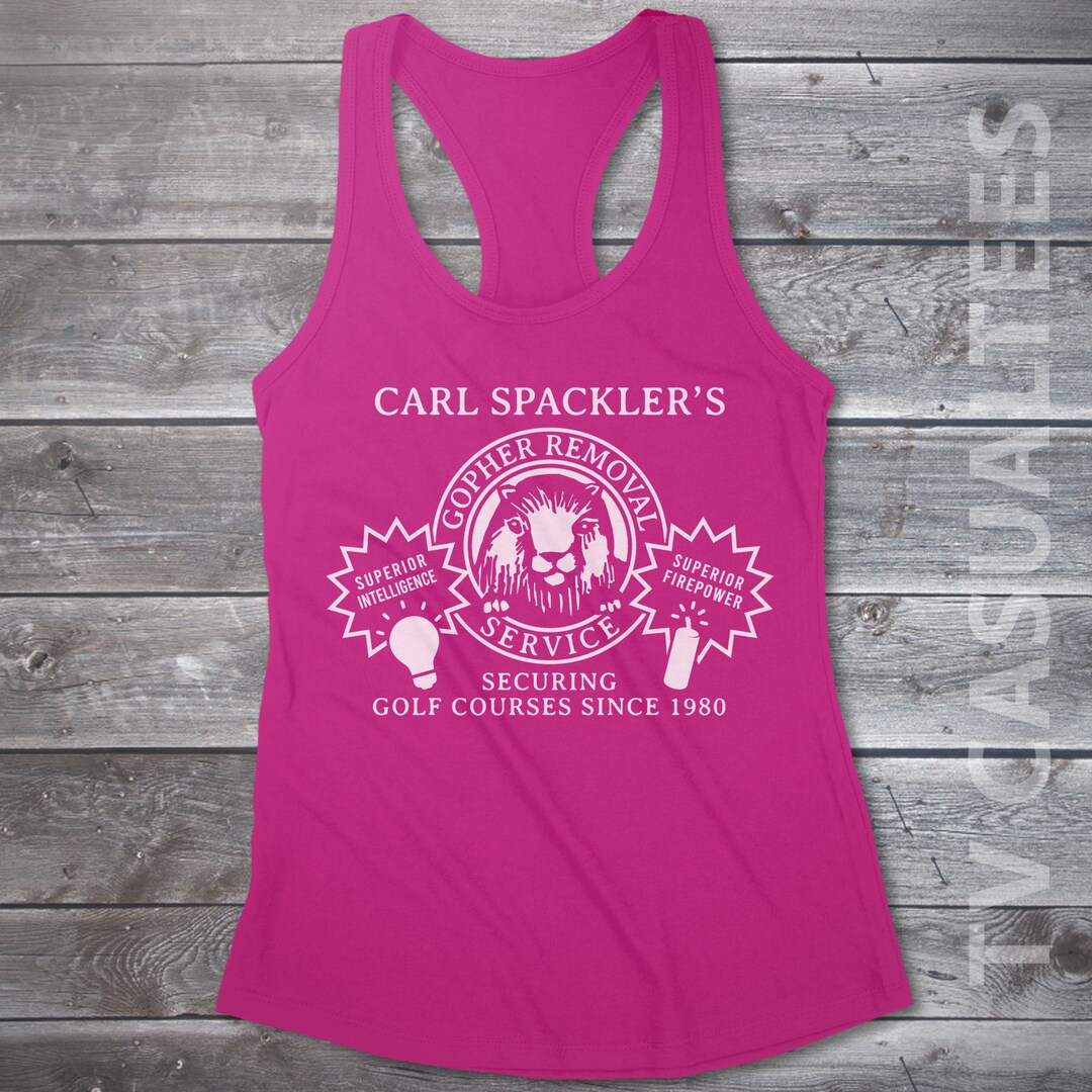 Carl Spackler's Gopher Removal Service Ladies Racerback Tank Top funny ...