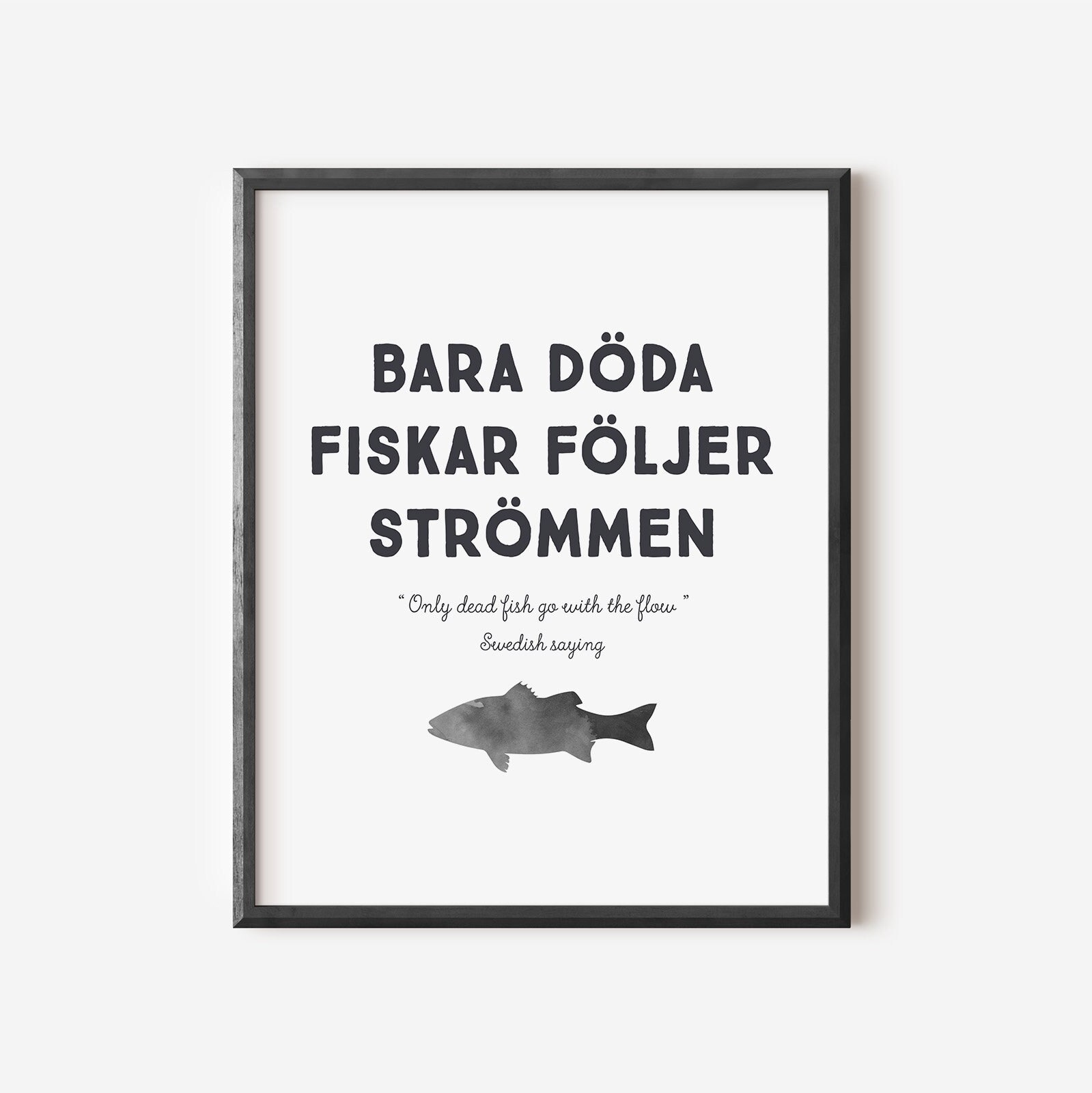 PRINTED Swedish Proverb Print Bara Döda Fiskar Följer Strömmen Only ...