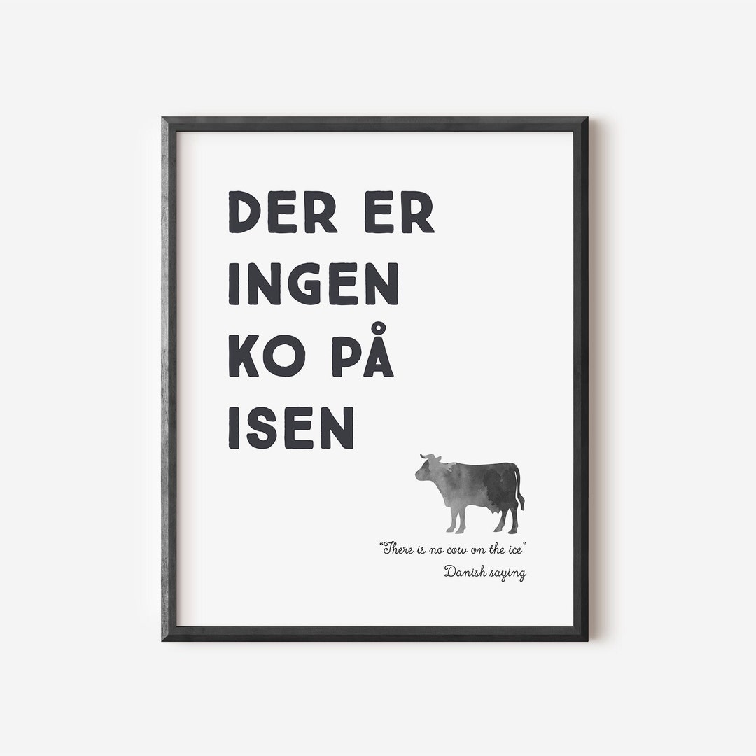 PRINTED Danish Proverb Print Der Er Ingen Ko På Isen Swedish and Danish ...
