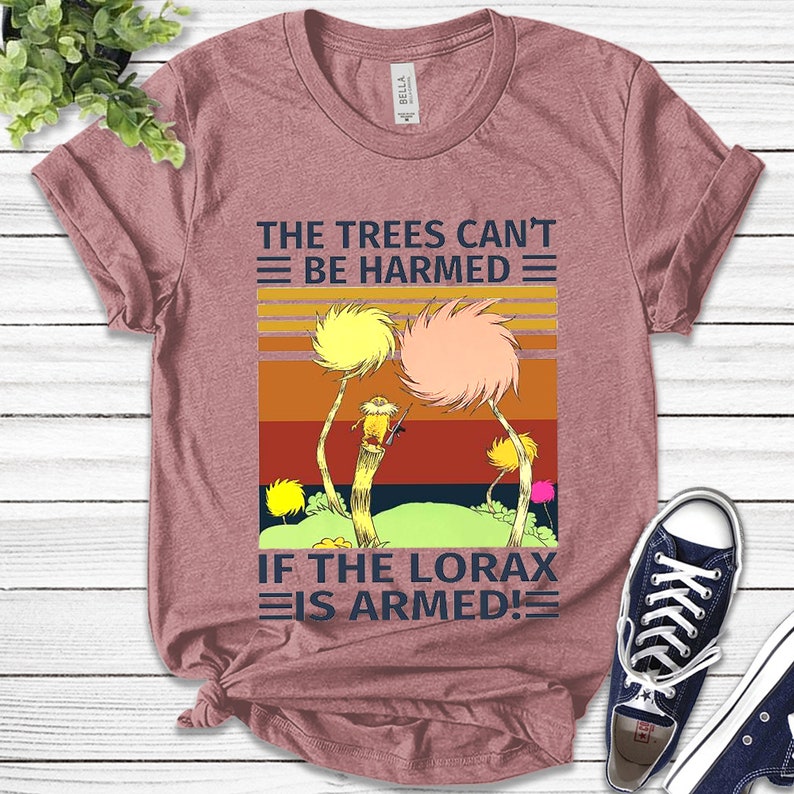 The Trees Can't Be Harmed If the Lorax is Armed I Speak - Etsy Australia