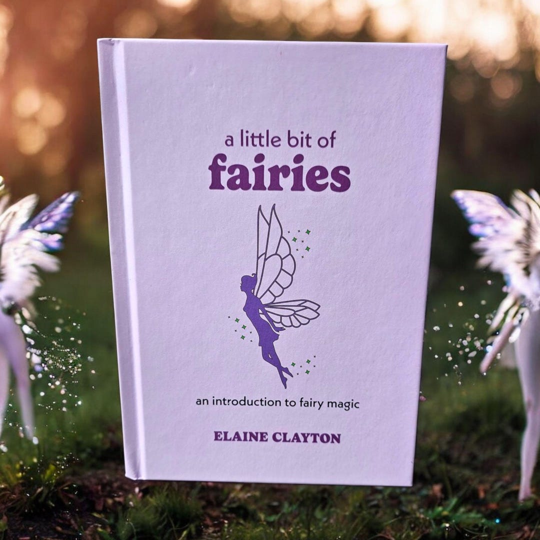 A Little Bit of Fairies - Discover Fairy Lore, Spells & Rituals, Elaine ...