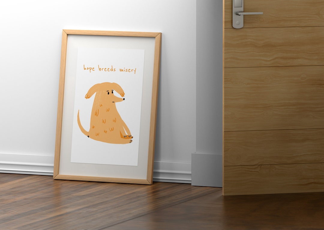 Hope Breeds Misery - Cynical Dog Digital Print | Funny Dog Wall Art ...