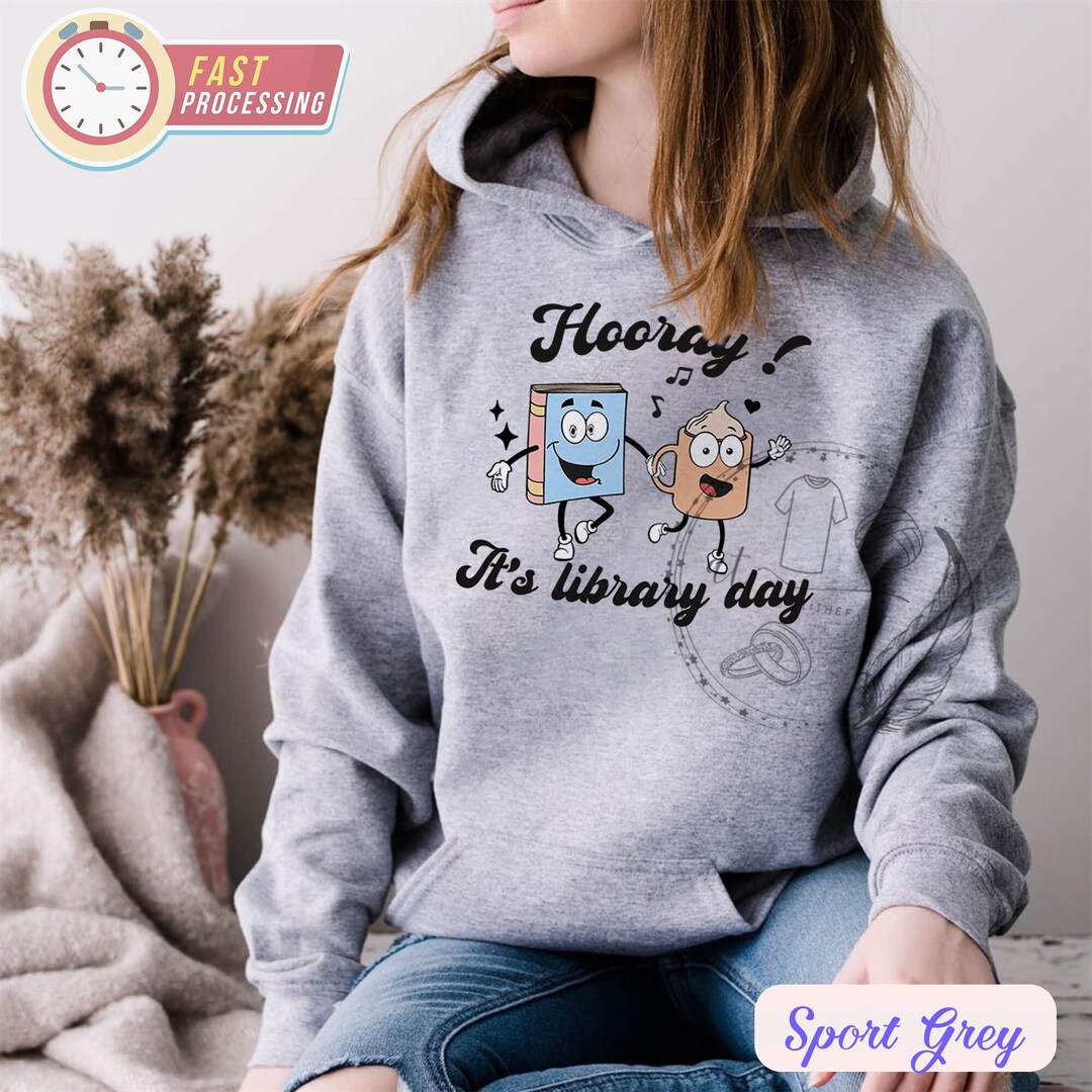 Book Hoodie, Hooray It's Library Day, Librarian Tee. Book Gift, Book ...